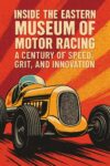 Explore the History of Racing at Eastern Museum of Motor Racing EMMR ...